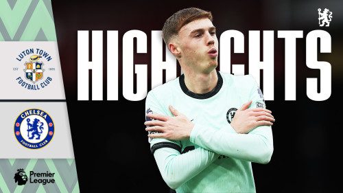 Highlights & Full Matches | Official Site | Chelsea Football Club