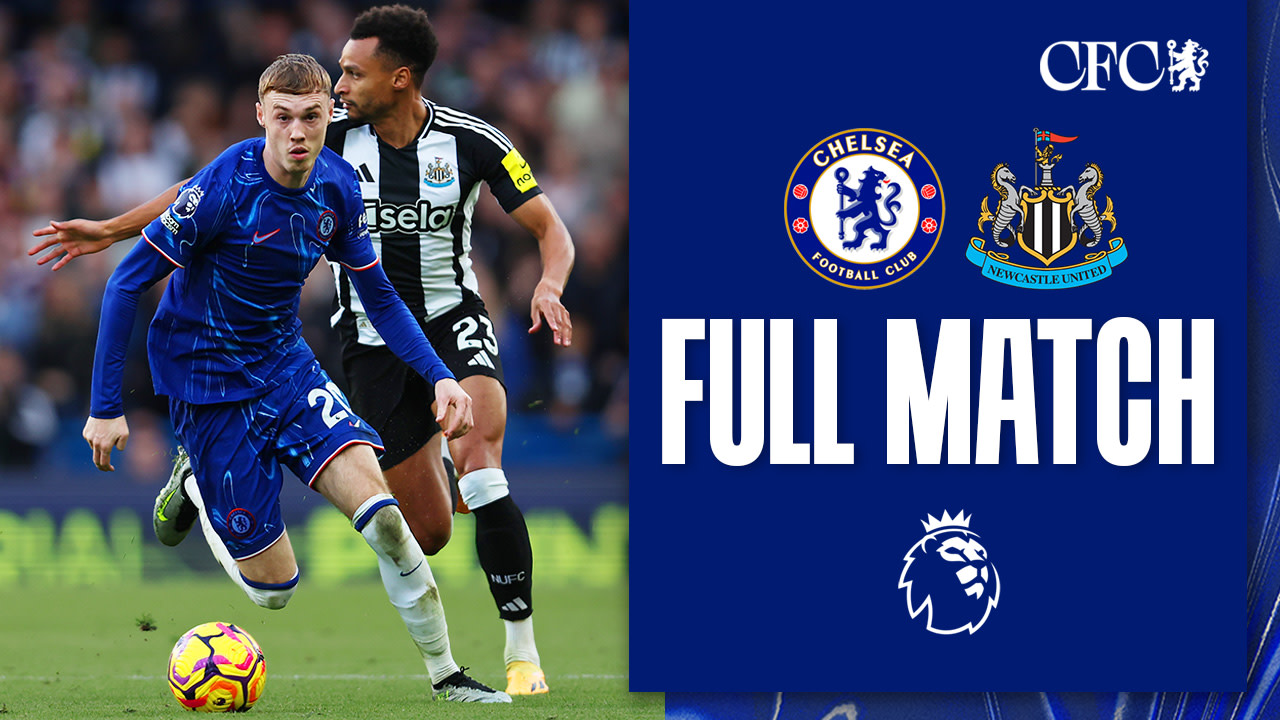 Full Match: Chelsea 2-1 Newcastle | Video | Official Site | Chelsea ...