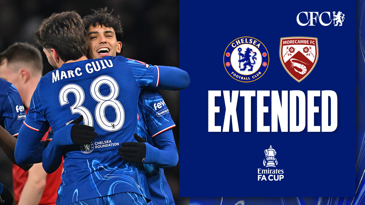Extended: Chelsea 5-0 Morecambe | Video | Official Site | Chelsea ...