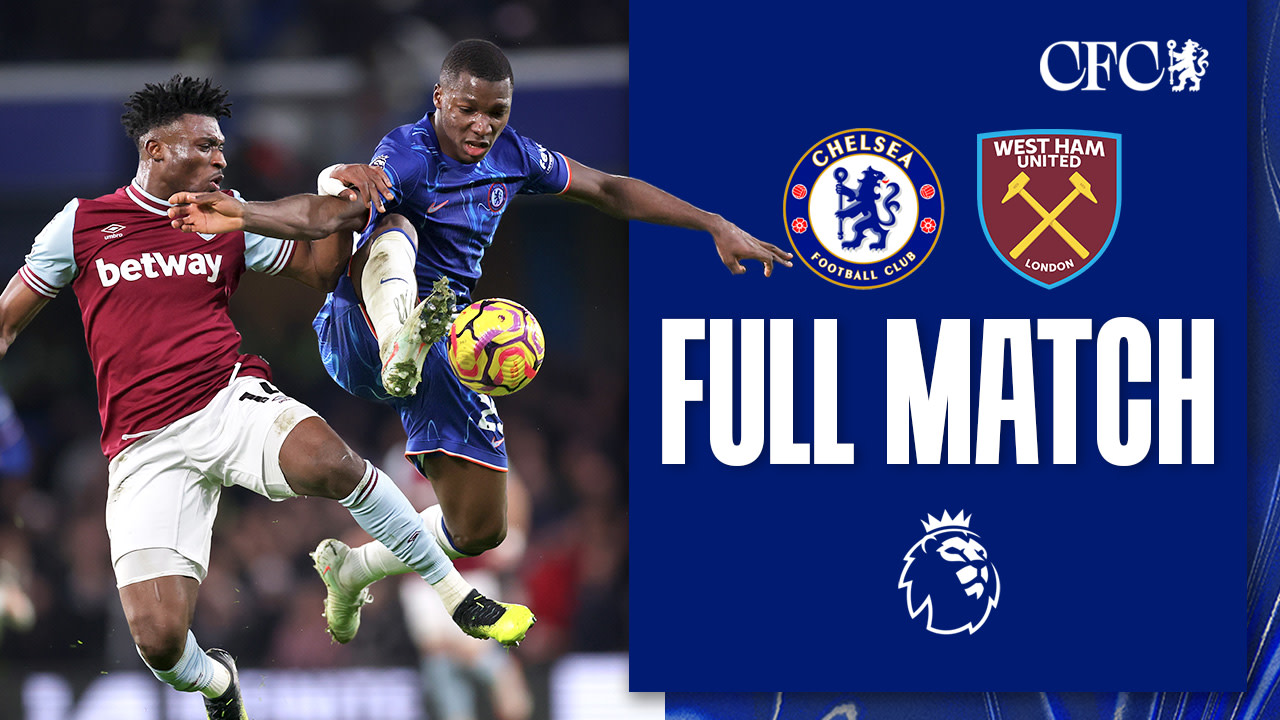 Full match: Chelsea 2-1 West Ham | Video | Official Site | Chelsea ...