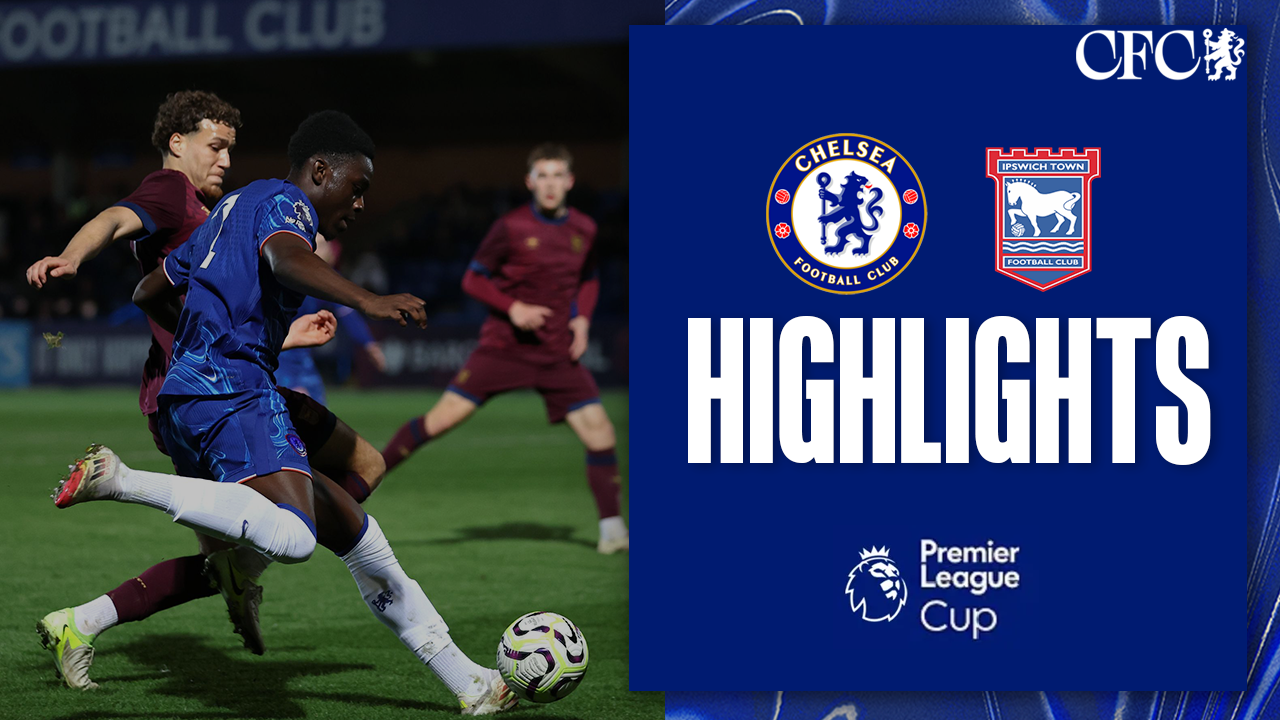 PL Cup Highlights: Chelsea 2-1 Ipswich | Video | Official Site ...