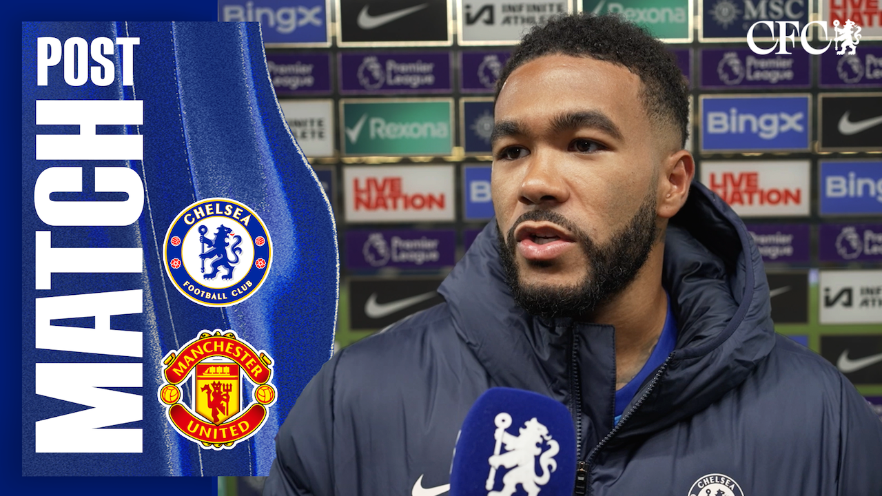Reece's post-match thoughts | Video | Official Site | Chelsea Football Club