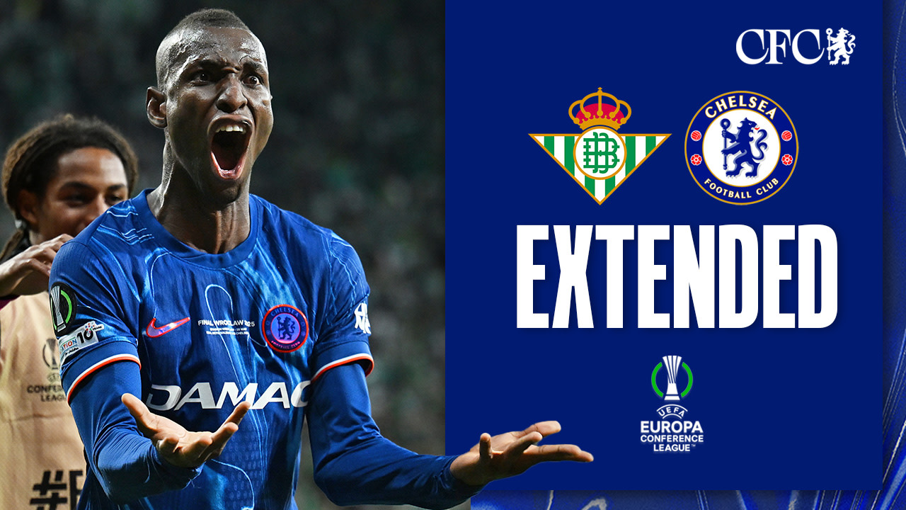 UECL Final Extended: Real Betis 1-4 Chelsea | Video | Official Site | Chelsea Football Club