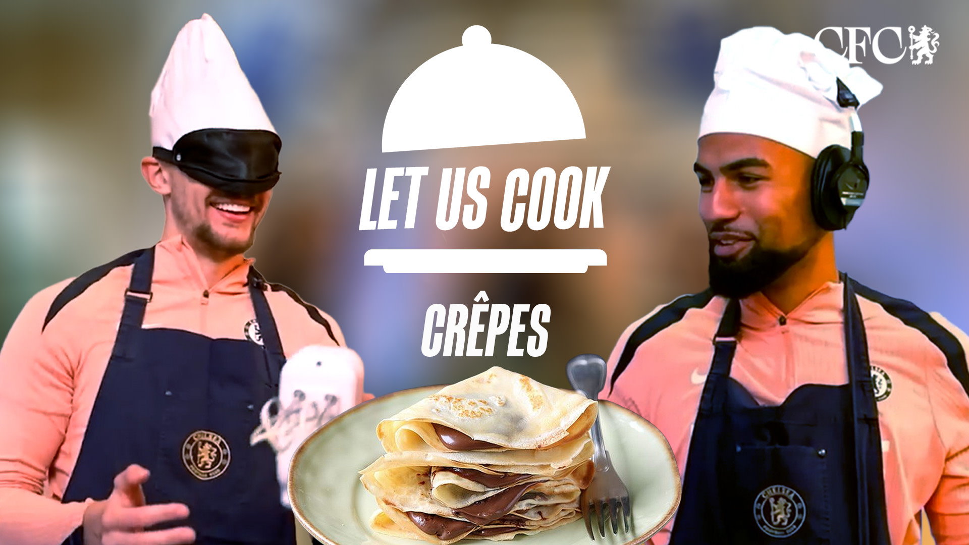 Let Us Cook: French Edition 丹 | Video | Official Site | Chelsea Football Club