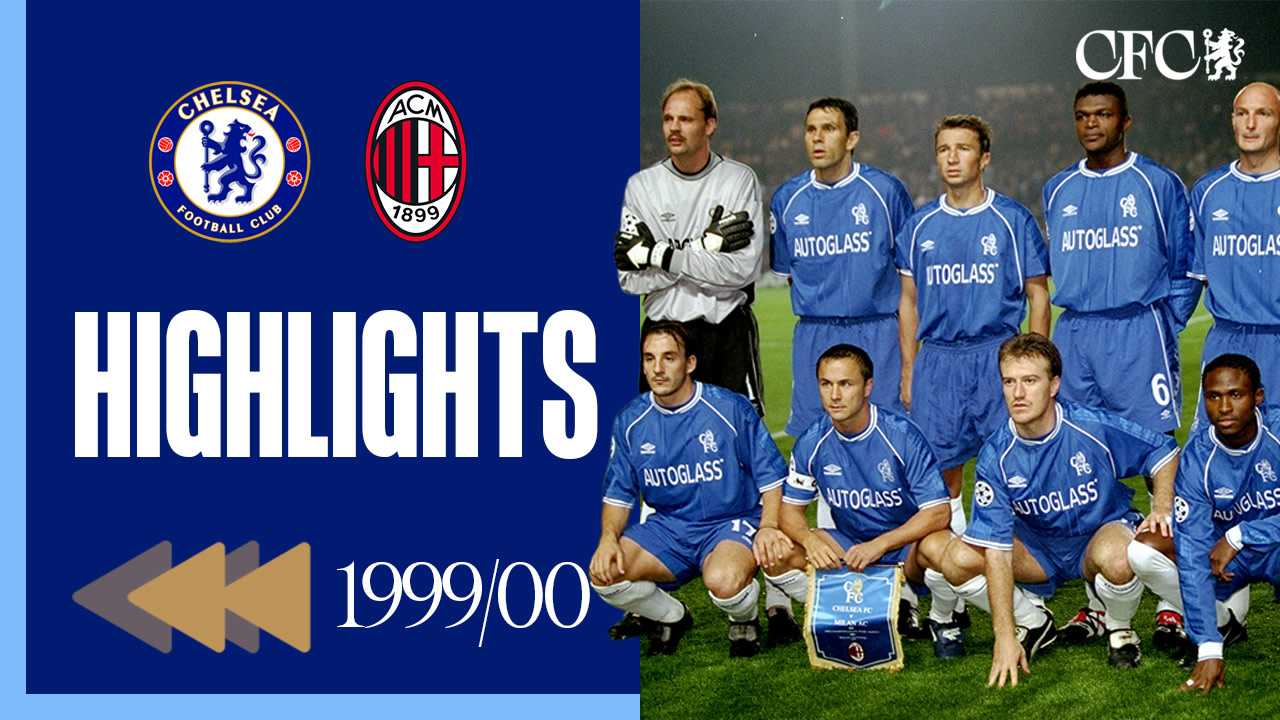 ⏪️ REWIND | Chelsea vs AC Milan | Champions League 1999-00 | Video | Official Site | Chelsea ...