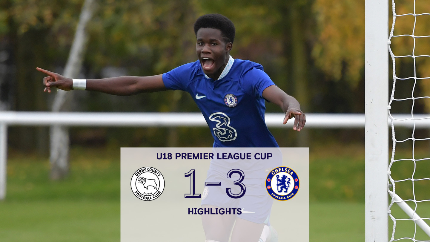 Derby 1-3 Chelsea | Highlights | U18 Premier League Cup | Video | Official Site | Chelsea ...
