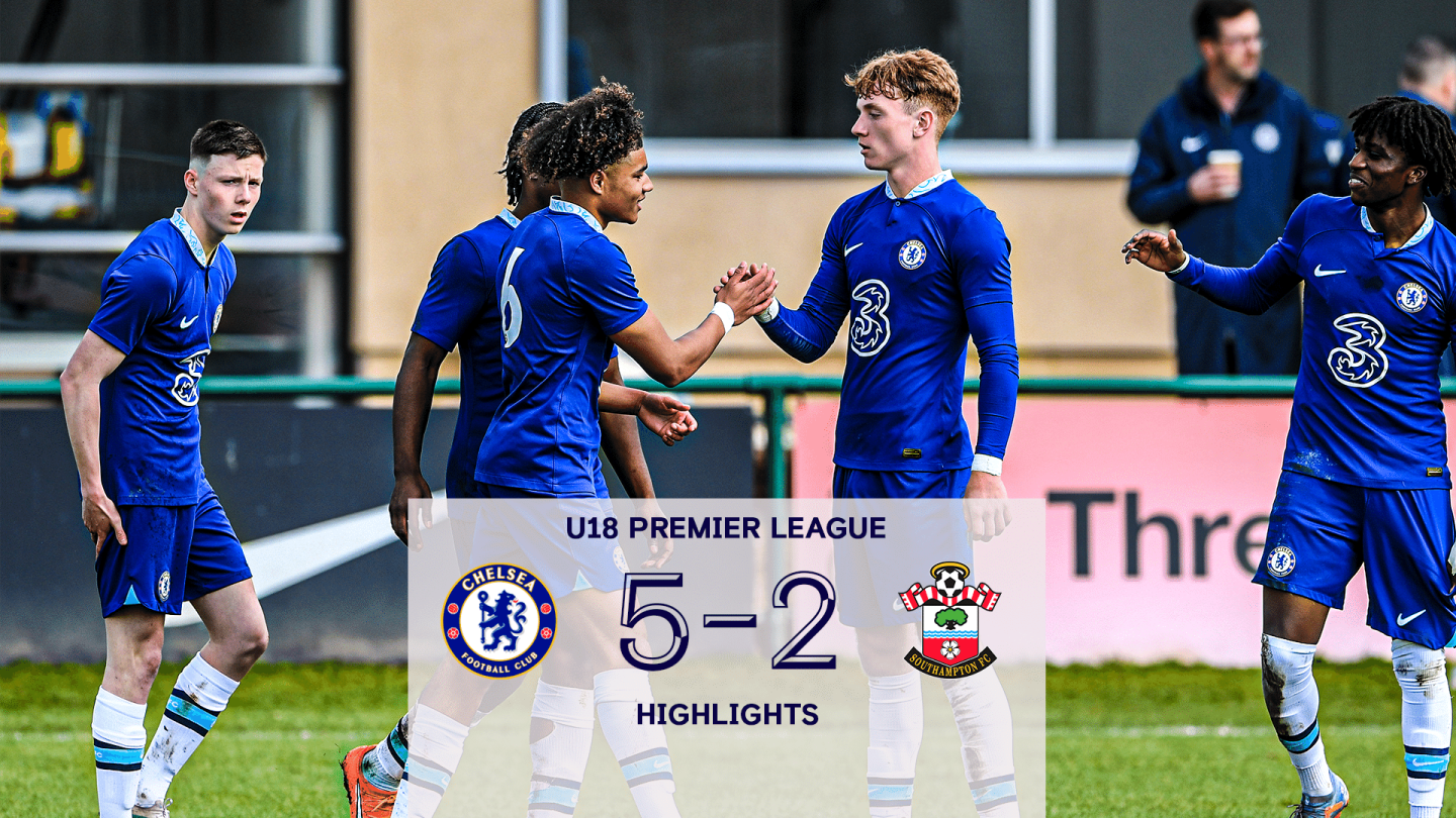 Chelsea U18 5-2 Southampton U18 | Highlights | U18 Premier League ...